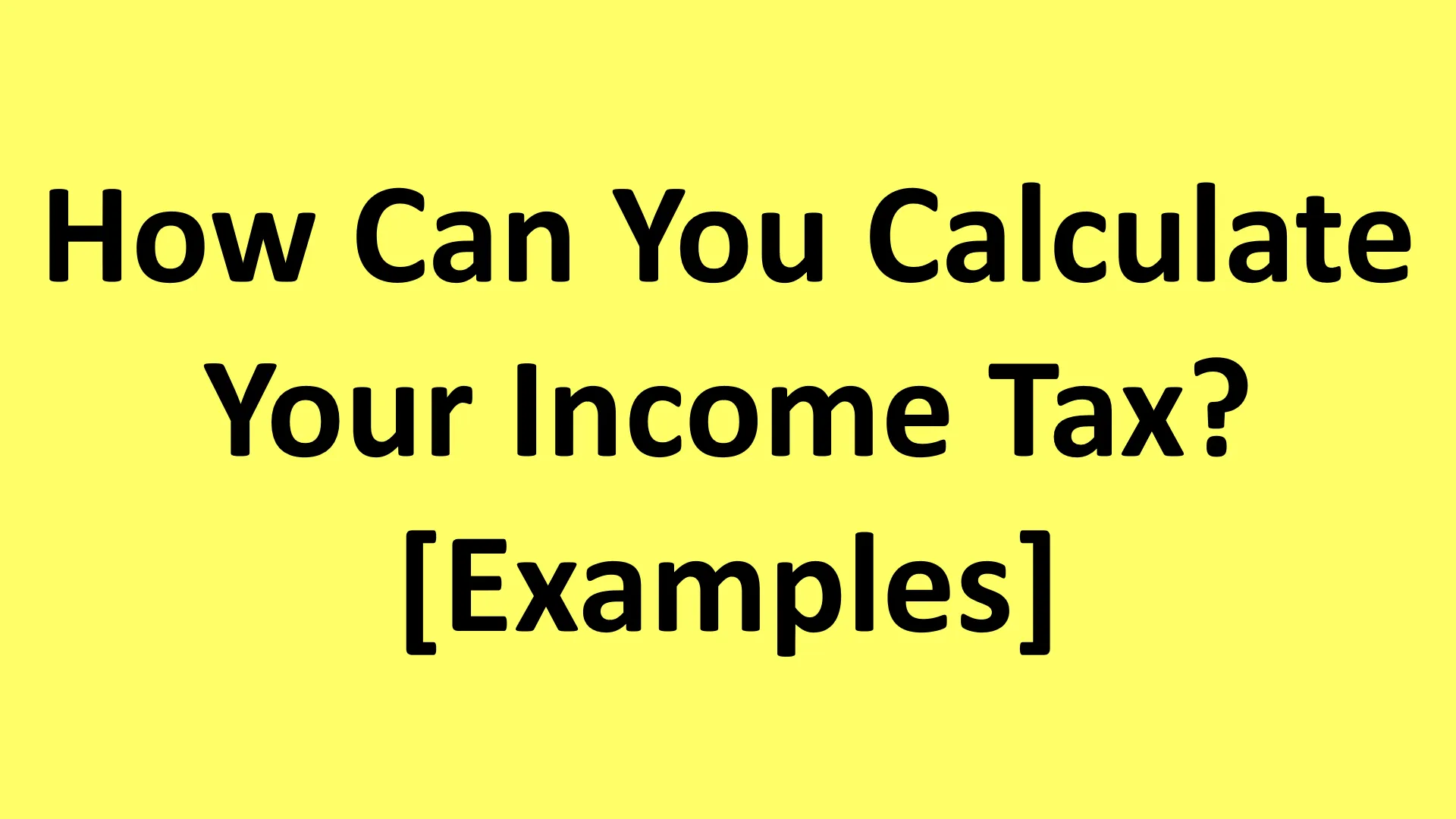 How can I Calculate my Income Tax [Examples] - FinCalC Blog