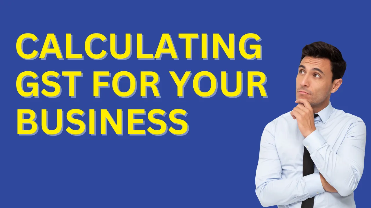 How to Guide: Calculating GST for Your Business Made Simple - FinCalC Blog